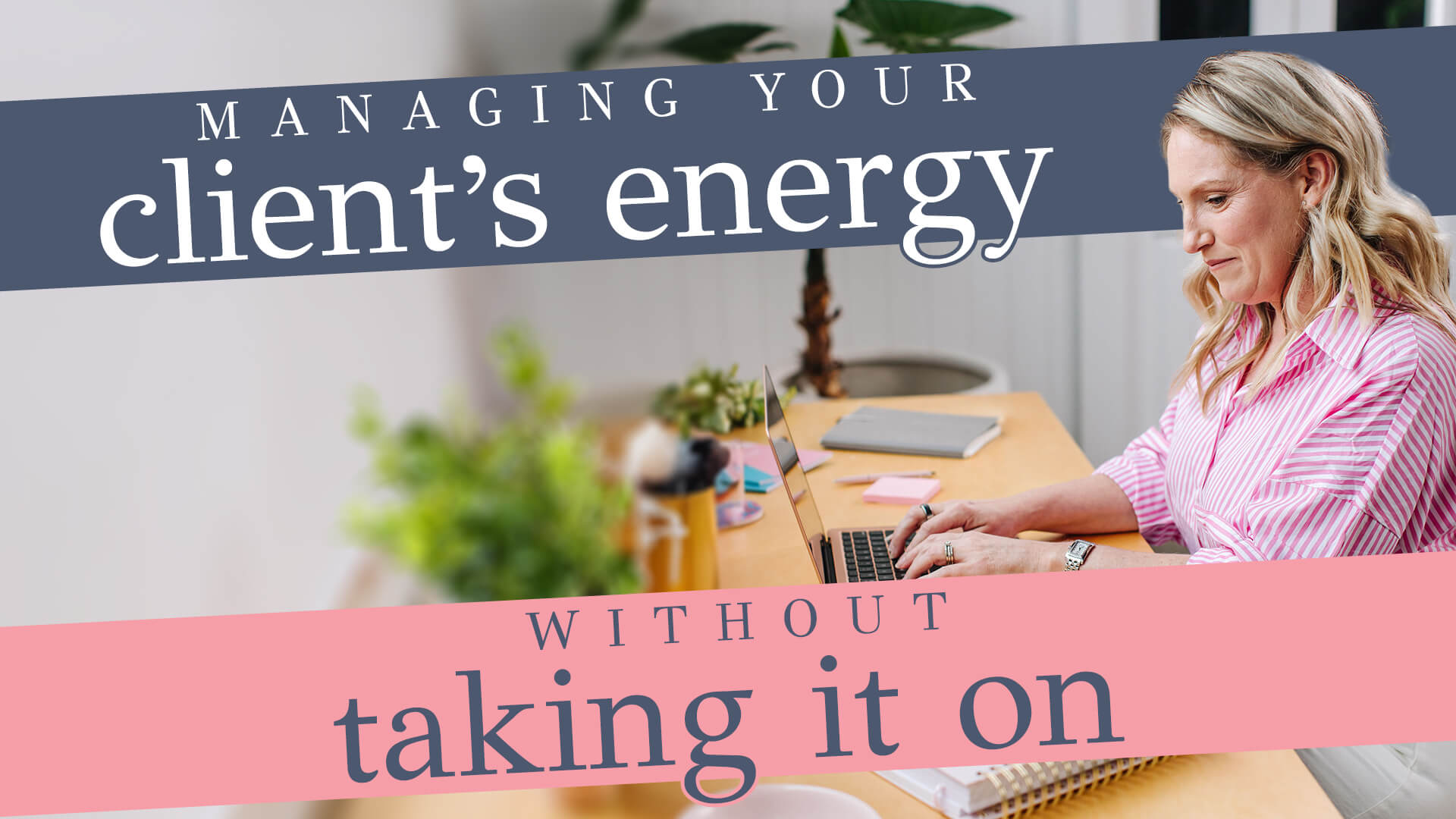 Managing your client's energy without taking it on - Emma McQueen