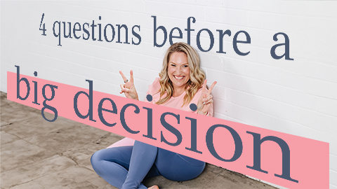 Four questions I ask when making big decisions - Emma McQueen